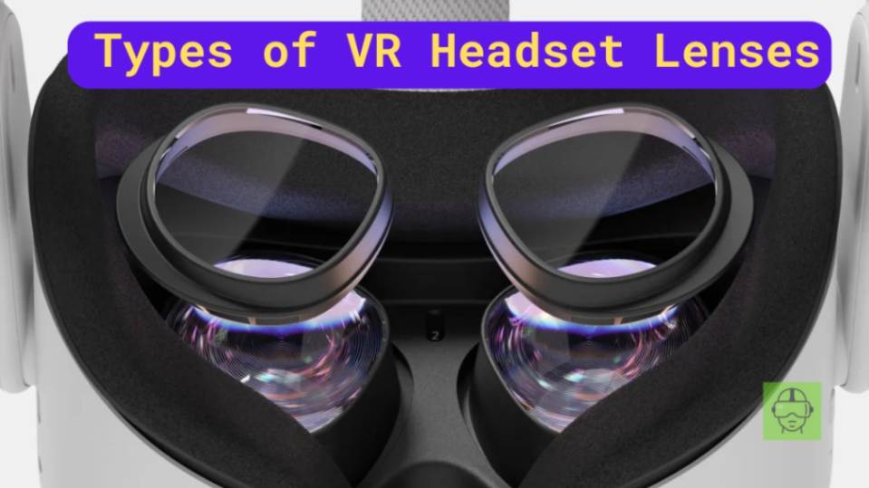 3 Types of VR Headset Lenses - vskel.com