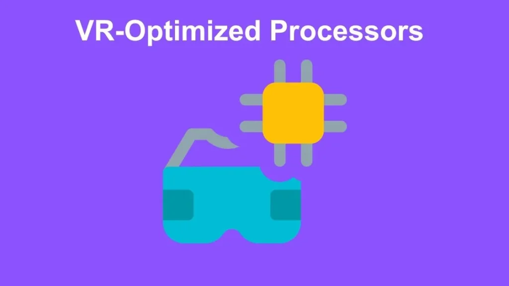 Types of VR Processors: Guide to Powering Virtual Reality - vskel.com