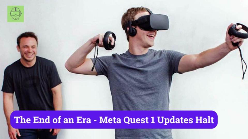 The End Of An Era - Meta Quest 1 Updates Halt - Vskel.com