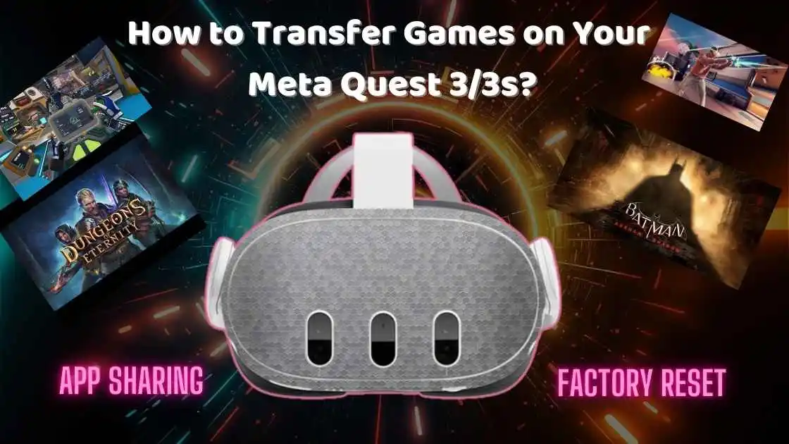 How To Transfer Games On Your Meta Quest 3/3s : A Simple Guide - Vskel.com